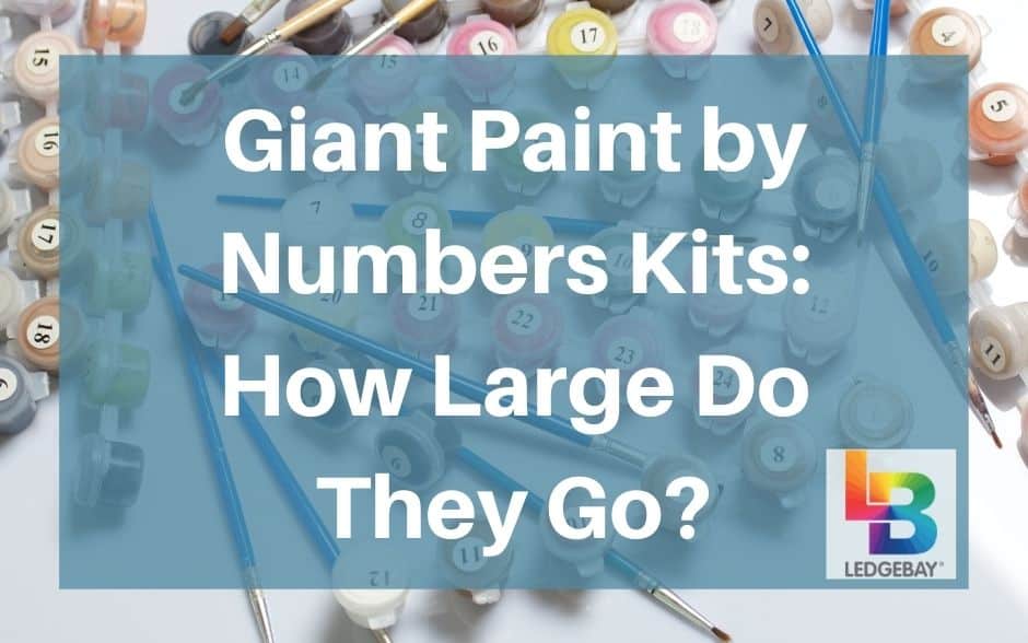 Giant Paint By Numbers Kits: How Large Do They Go? – Ledgebay