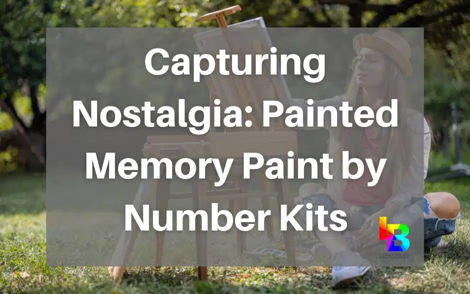 Capturing Nostalgia: Painted Memory Paint by Number Kits – Ledgebay