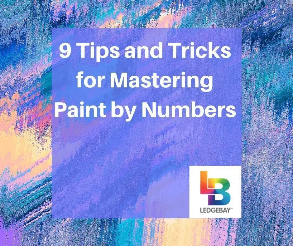 9 Tips and Tricks for Mastering Paint by Numbers – Ledgebay