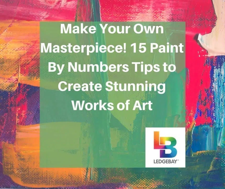 Paint By Number Tips: 15 Tips to Create Stunning Art Work – Ledgebay