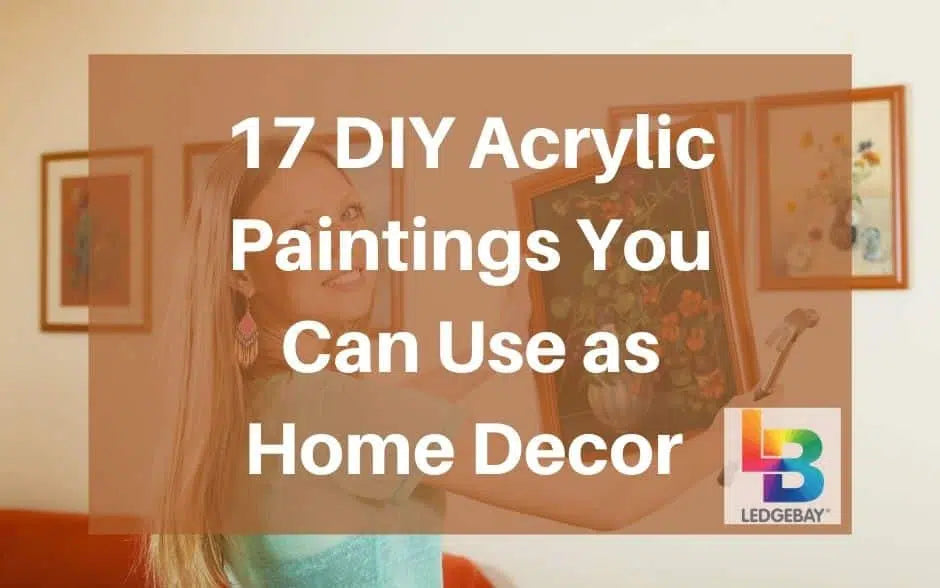 17 DIY Acrylic Paintings You Can Use as Home Decor – Ledgebay