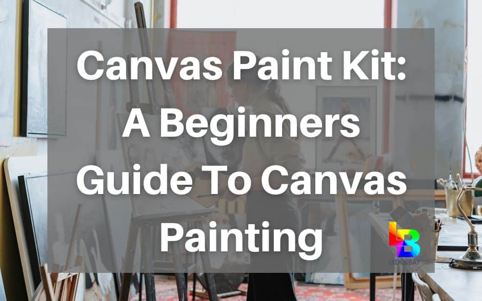Canvas Paint Kit: A Beginners Guide To Canvas Painting – Ledgebay