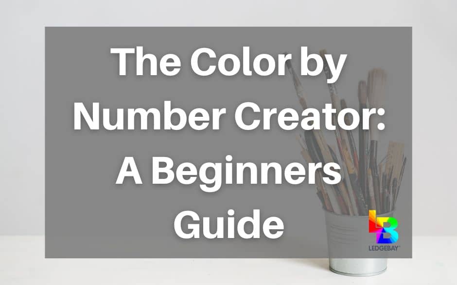 The Color by Number Creator: A Beginners Guide – Ledgebay