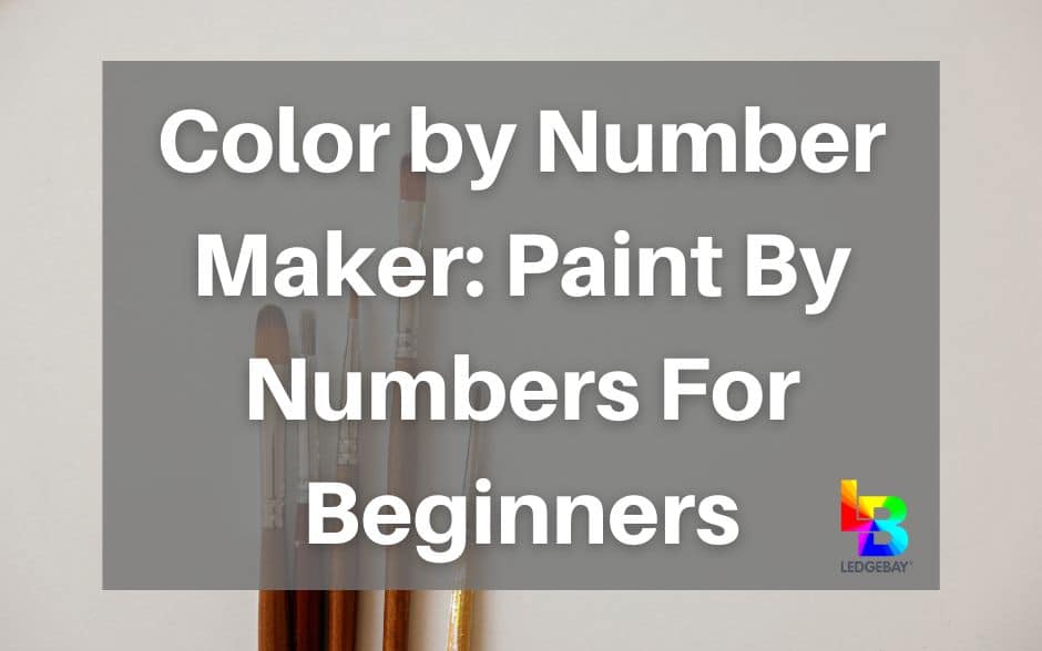 Color by Number Maker: Paint By Numbers For Beginners – Ledgebay