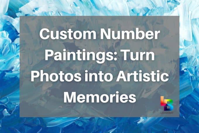 Custom Number Paintings: Turn Photos into Artistic Memories – Ledgebay