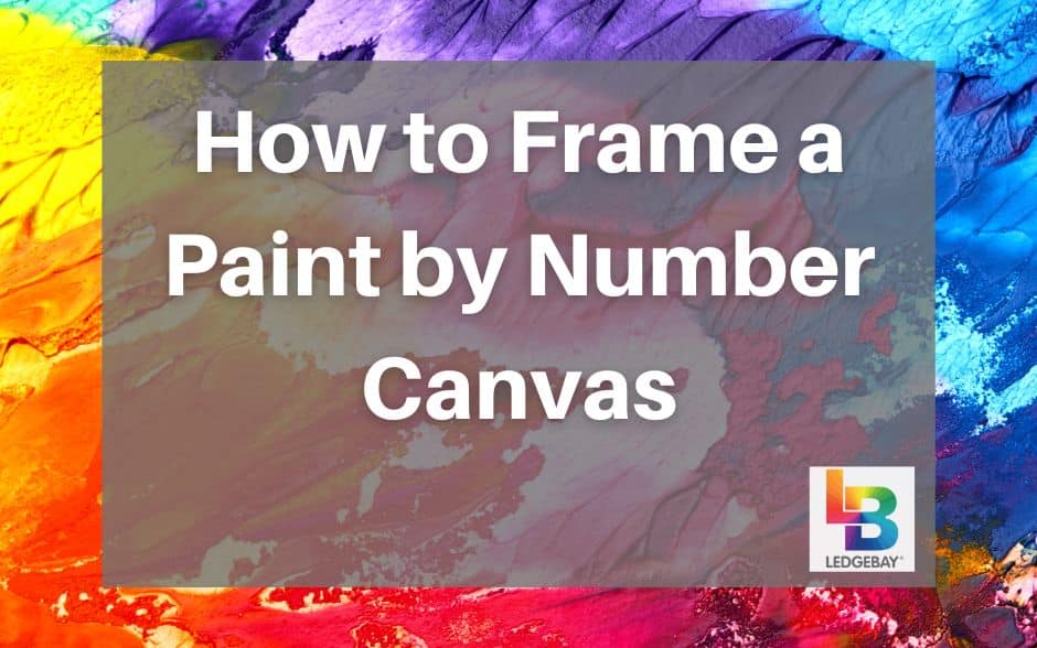 How to Frame a Paint by Number Canvas – Ledgebay