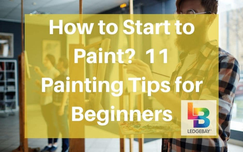 How to Start to Paint? 11 Painting Tips for Beginners – Ledgebay