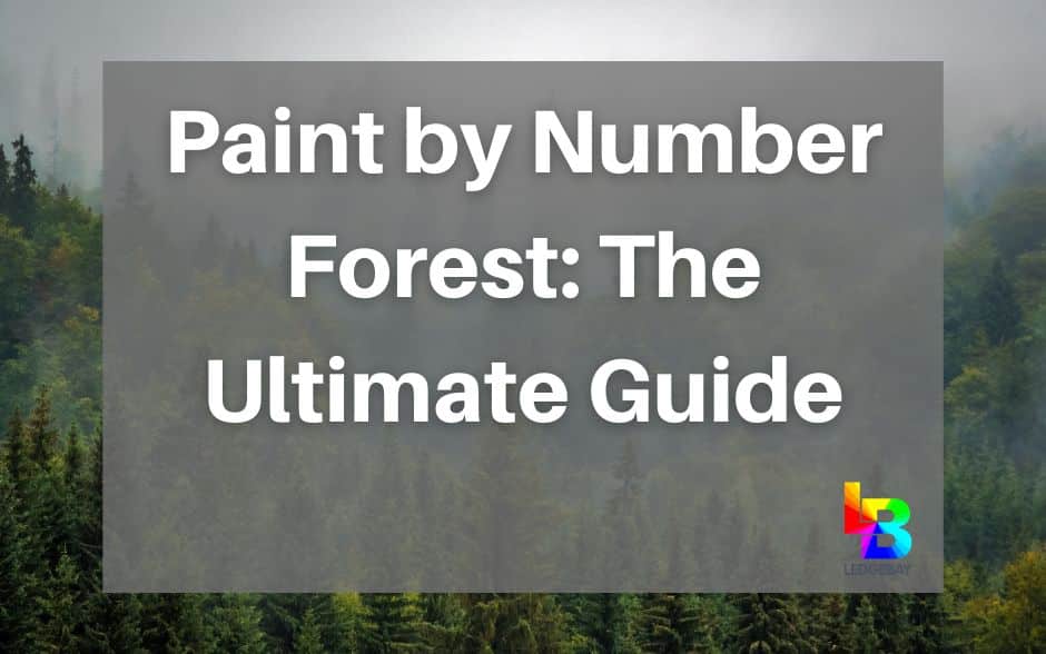 Paint by Number Forest: The Ultimate Guide – Ledgebay