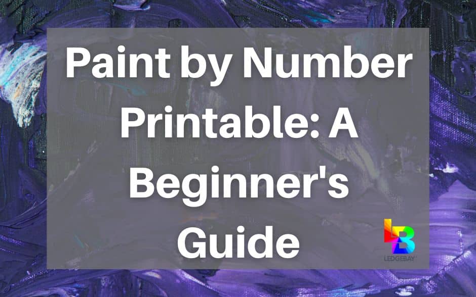 Paint by Number Printable: A Beginner's Guide – Ledgebay