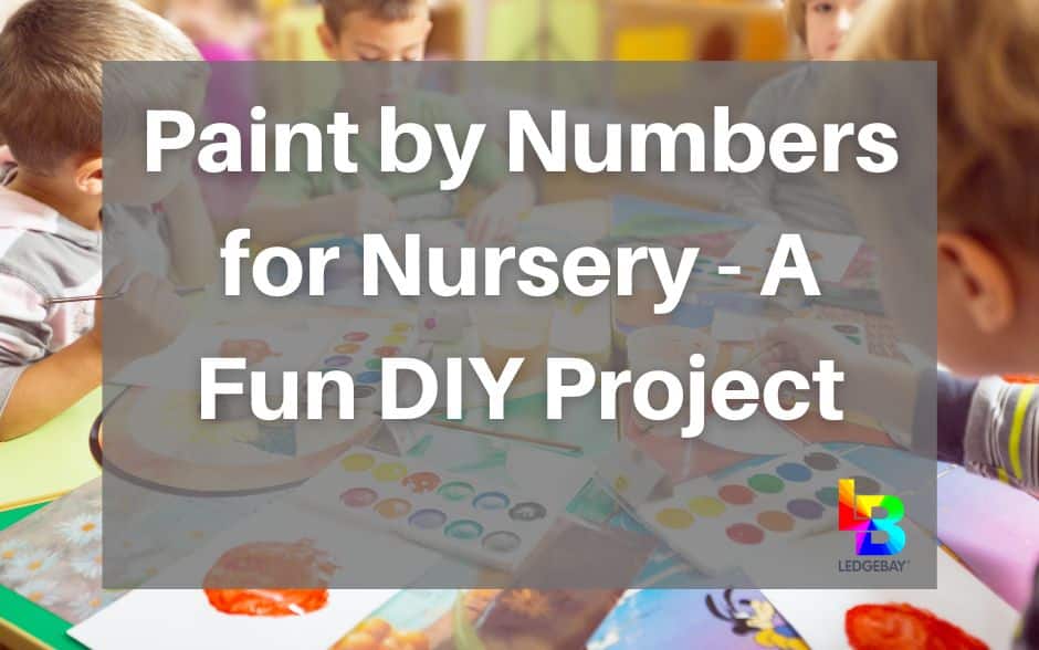 Paint by Numbers for Nursery - A Fun DIY Project! – Ledgebay