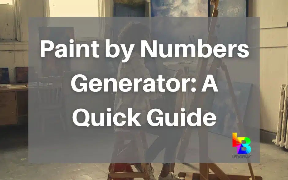 Paint by Numbers Generator: A Quick Guide – Ledgebay