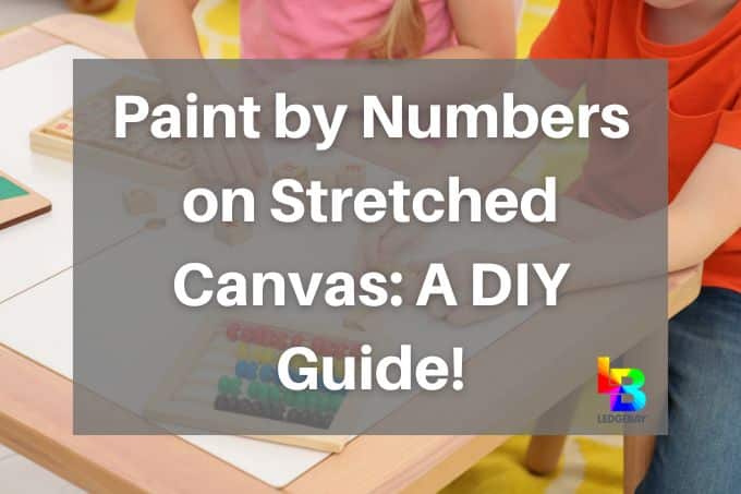 Paint by Numbers on Stretched Canvas: A DIY Guide! – Ledgebay
