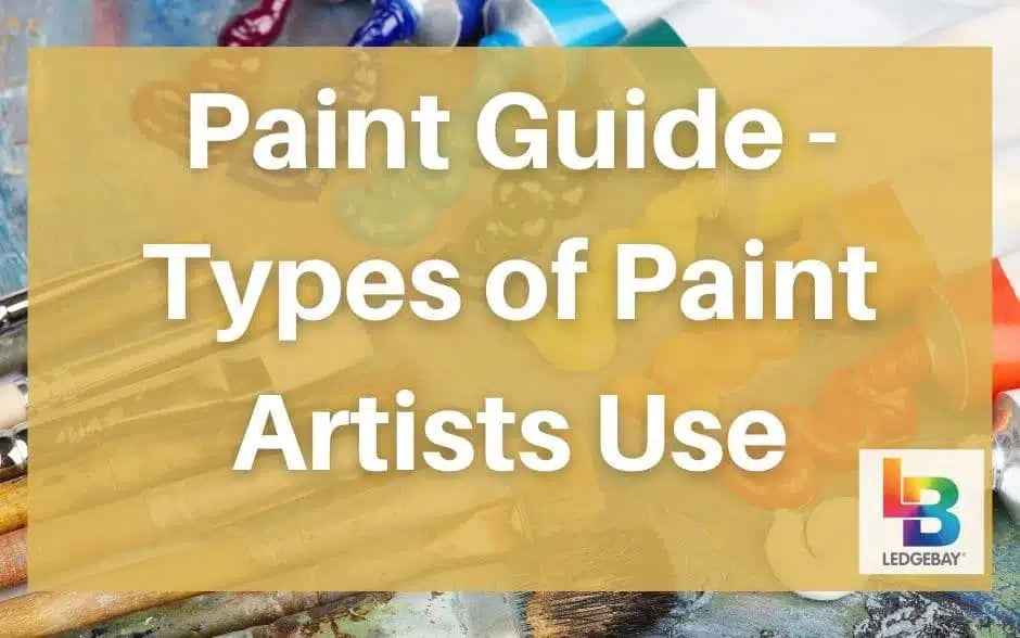 Paint Guide - Types of Paint Artists Use – Ledgebay