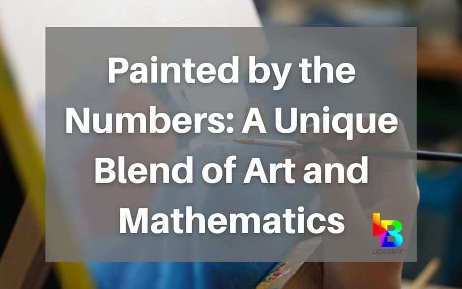 Painted by the Number A Unique Blend of Art and Mathematics – Ledgebay
