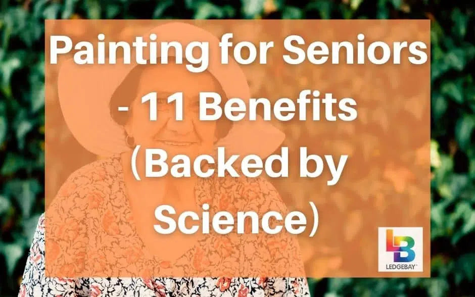 Painting for Seniors - 11 Benefits (Backed by Science) – Ledgebay