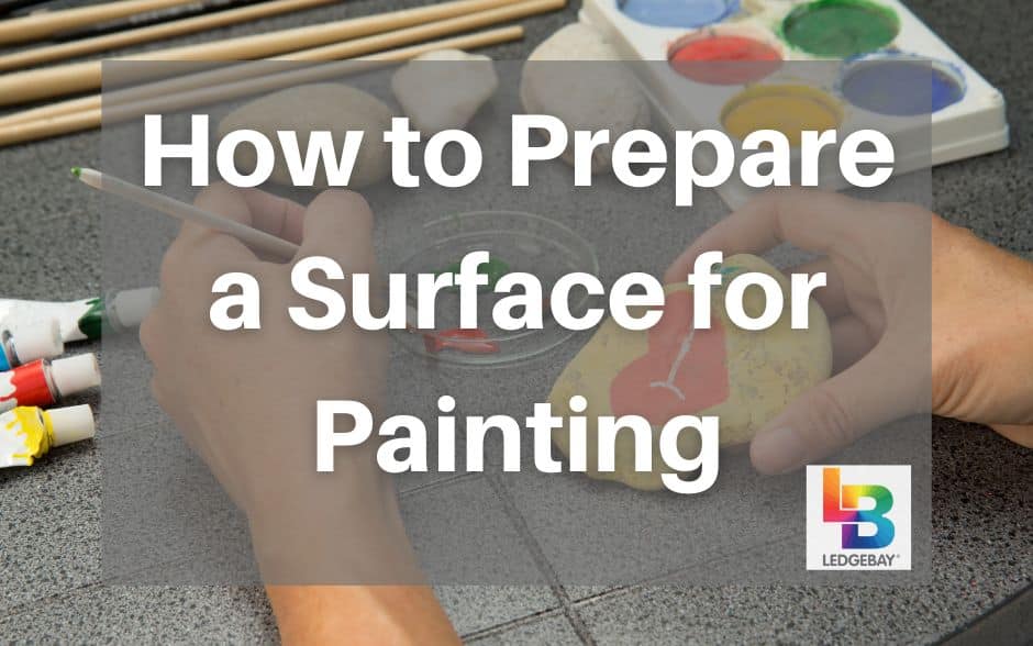 How to Prepare a Surface for Painting | Ledgebay