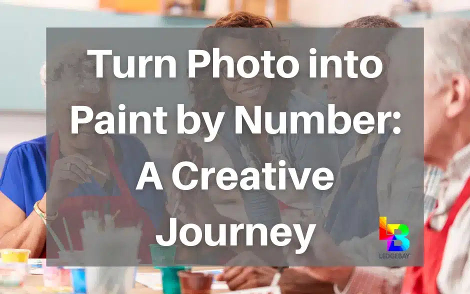 Turn Photo into Paint by Number: A Creative Journey – Ledgebay